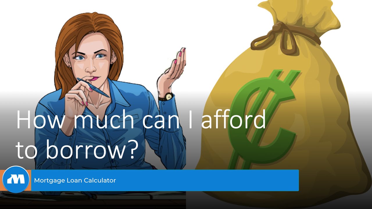 How Much Money Can I Afford To Borrow Mortgage Loan Calculator how-much-money-can-i-afford-to-borrow-mortgage-loan-calculator