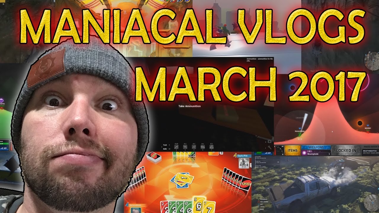 MANIACAL VLOGS (MARCH 2017) - YouTube