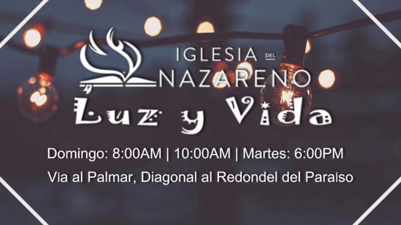 INVITACIÓN A LA IGLESIA DEL NAZARENO LUZ Y VIDA - YouTube