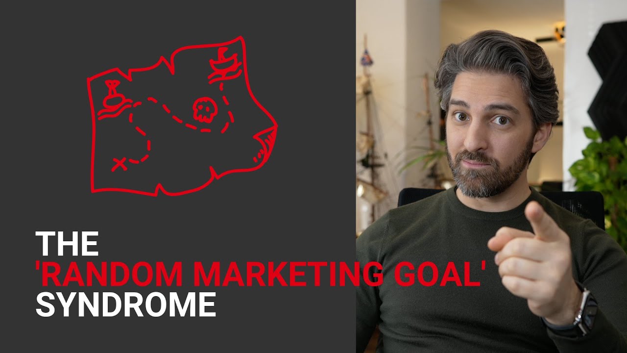 Suffering from 'random marketing goal ' syndrome - YouTube