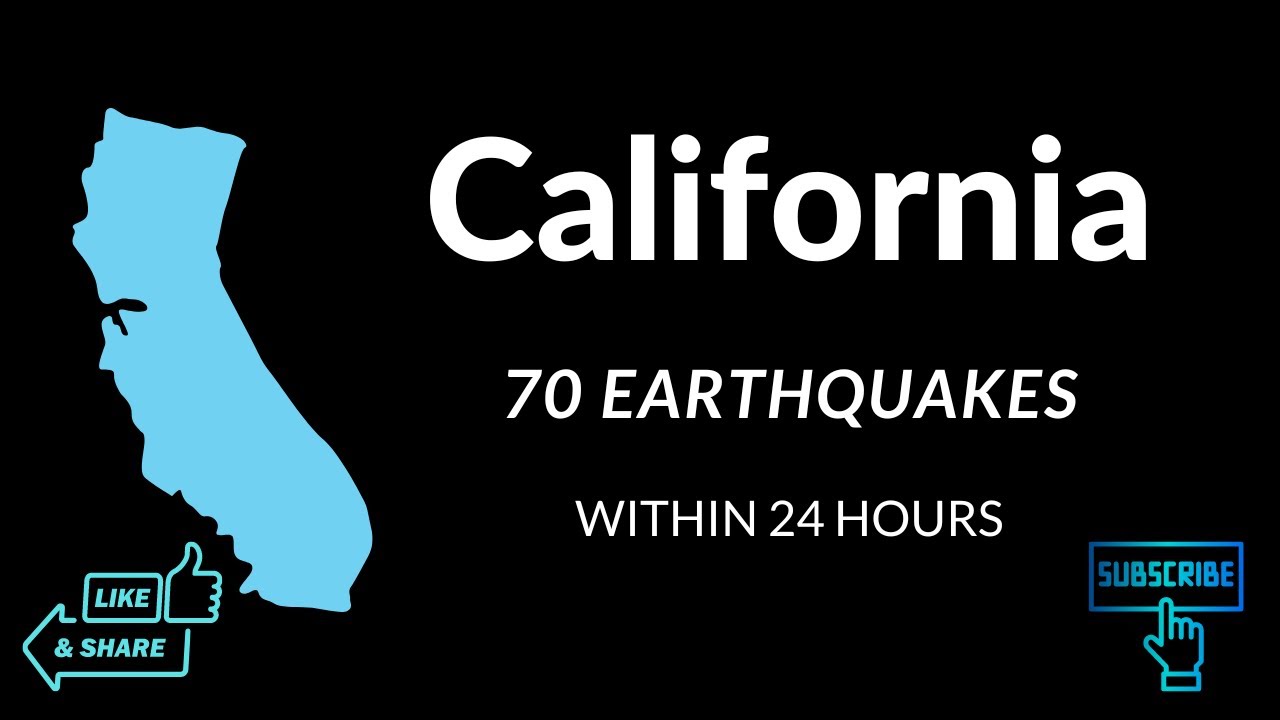 70 Earthquakes In California In 24 hours - What's Happening? Earthquake ...