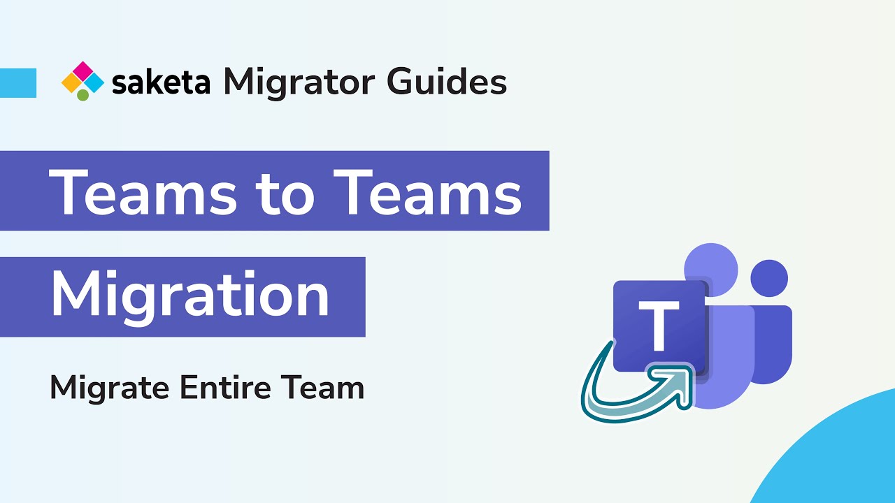Teams to Teams Migration | Migrate Entire Team | Saketa Migrator Guides ...