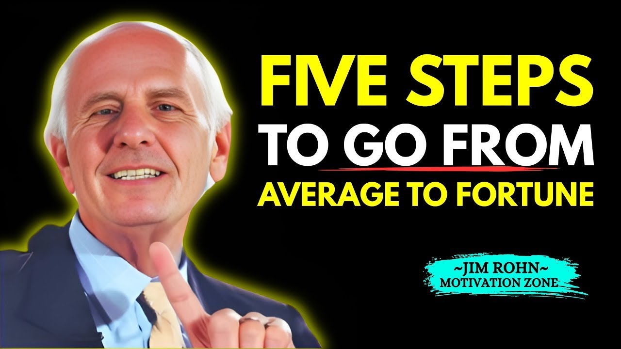 Five Steps To Go From Average To Fortune | Jim Rohn Motivation - YouTube