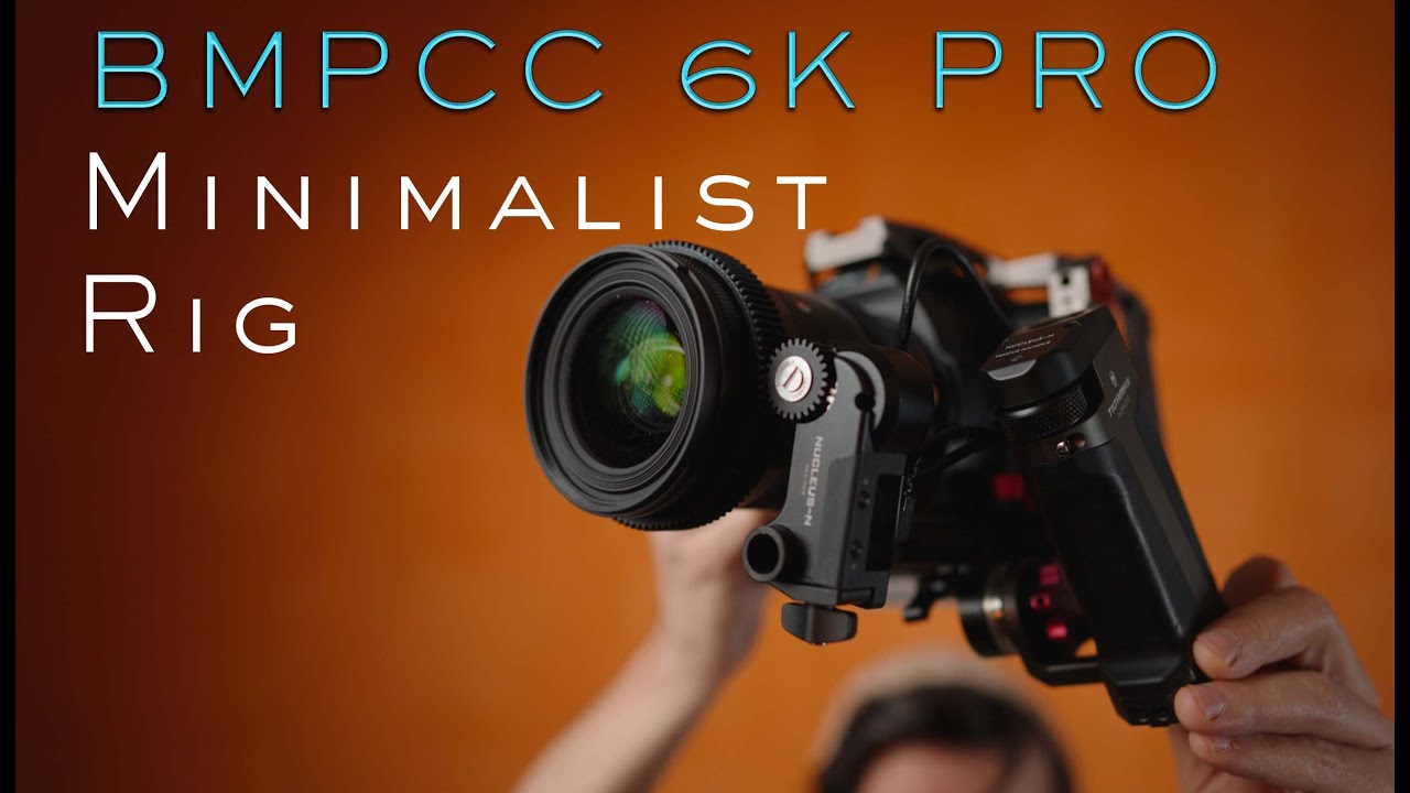 BMPCC 6K Pro | My Minimalist Rig walkthrough - YouTube