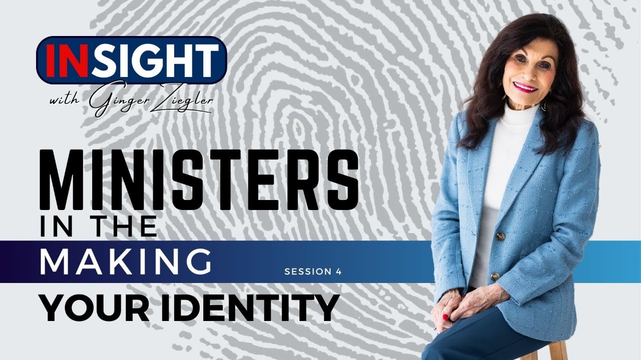 Ministers in the Making : Your Identity | InSight with GINGER ZIEGLER ...