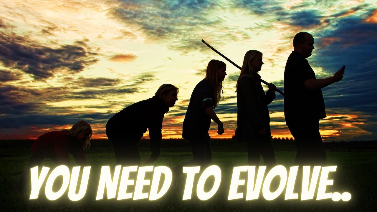 YOU NEED TO EVOLVE.. - YouTube