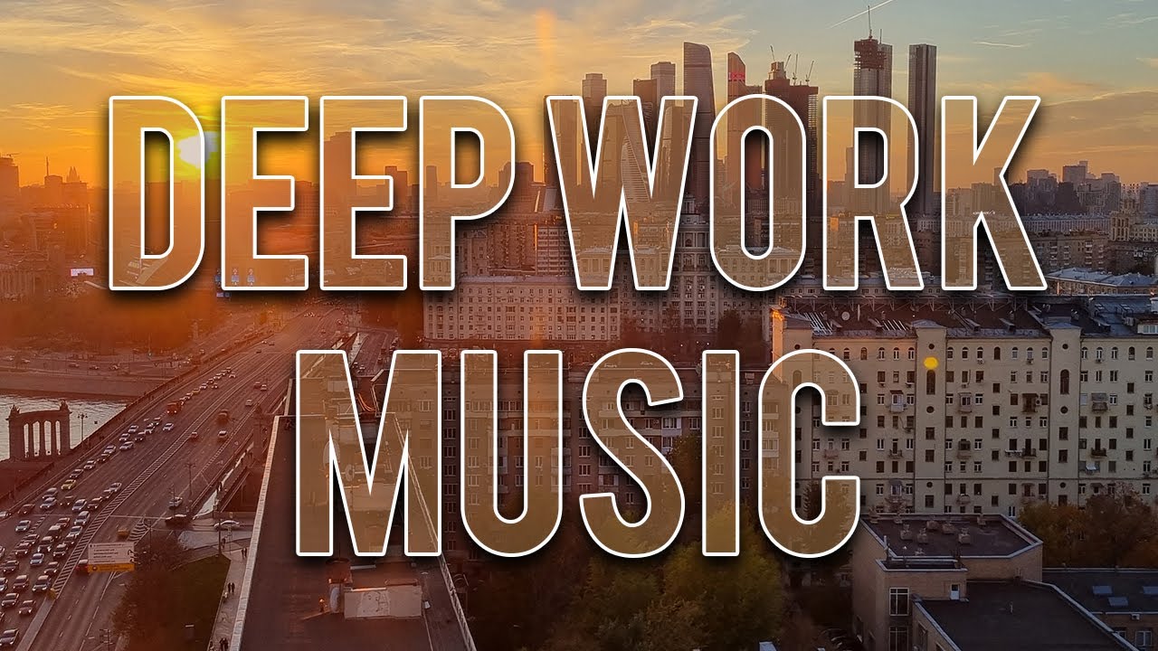 Deep Work And Relaxing Music For Ultimate Focus And Concentration # ...