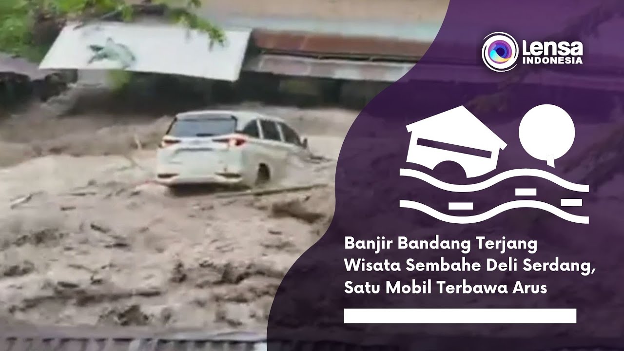 Banjir Bandang Terjang Wisata Sembahe Deli Serdang, Satu Mobil Terbawa Arus - YouTube