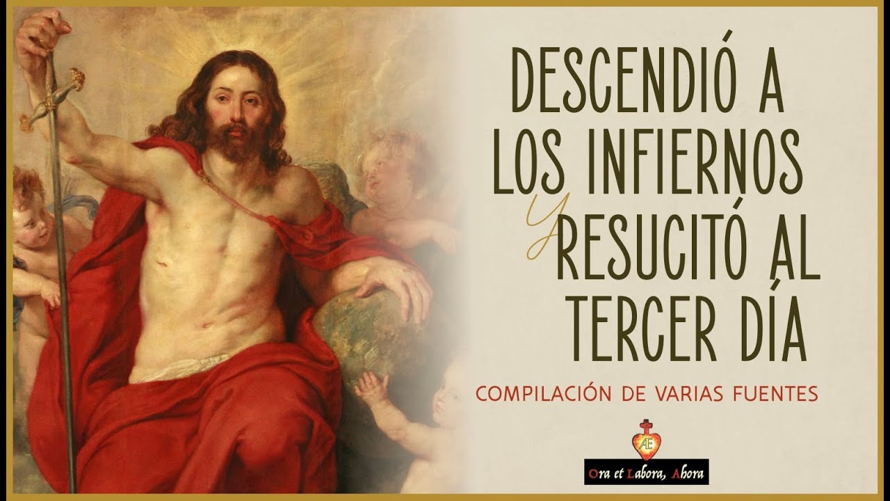 Descendió a los infiernos y resucitó al tercer día • Explicación y ...