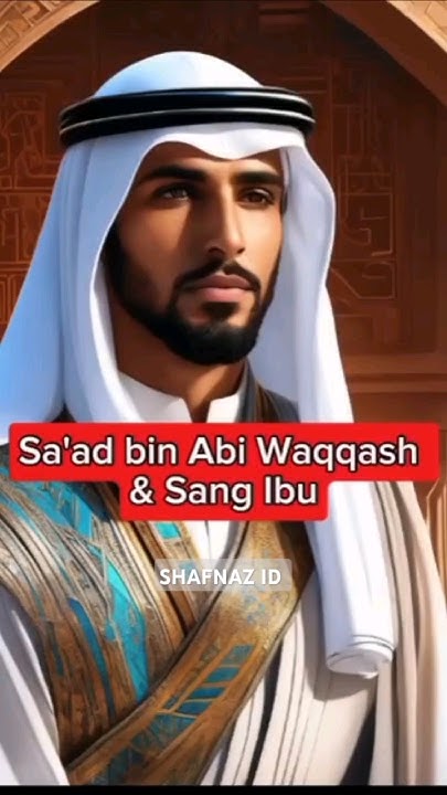 Kisah Sa’ad bin Abi Waqqash dan sang ibu. #islam #kisahislam #sejarahislam #dakwah - YouTube