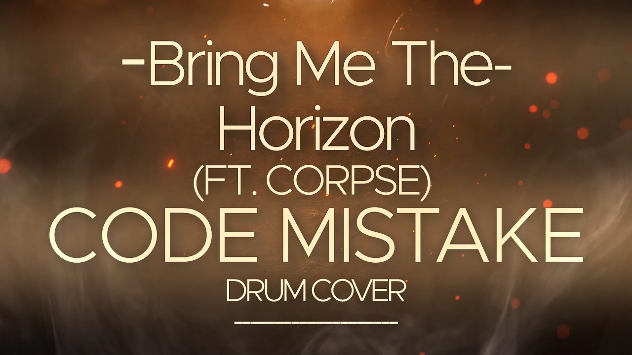 CODE MISTAKE - BRING ME THE HORIZON (FT. CORPSE) (DRUM COVER)🥁 - (LRYIC ...
