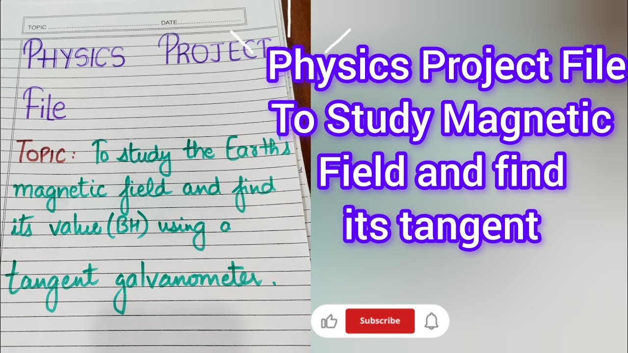 Physics Project File "To Study the Earth's magnetic field and tangent ...