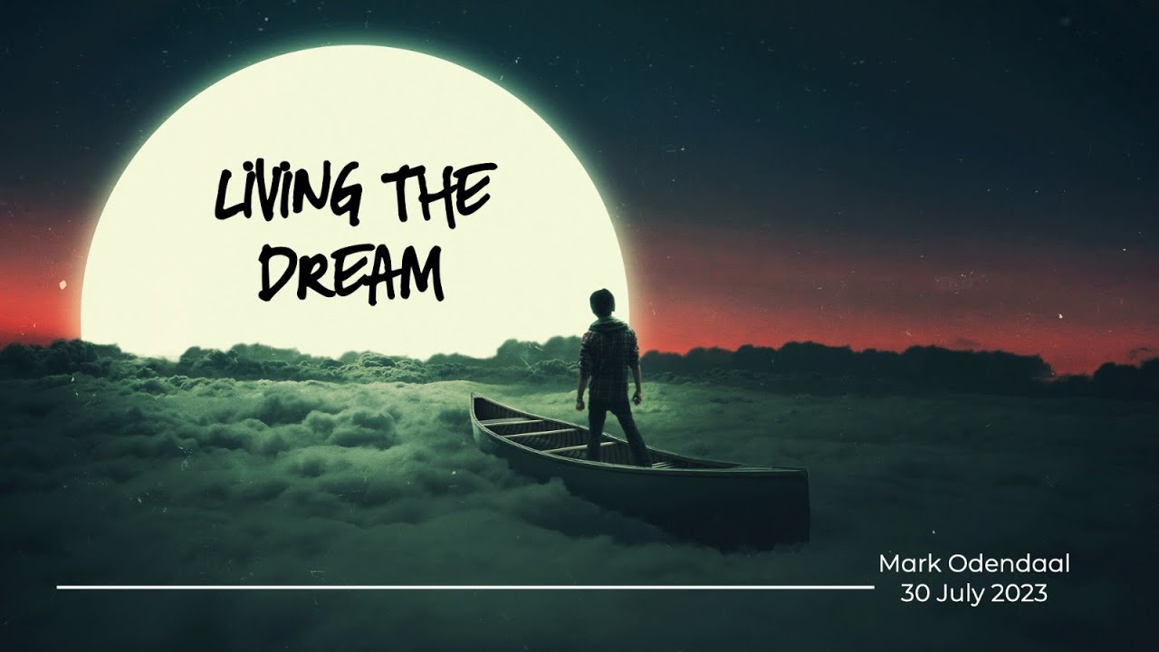 Living The Dream (Mark Odendaal, 30 July 2023) - YouTube
