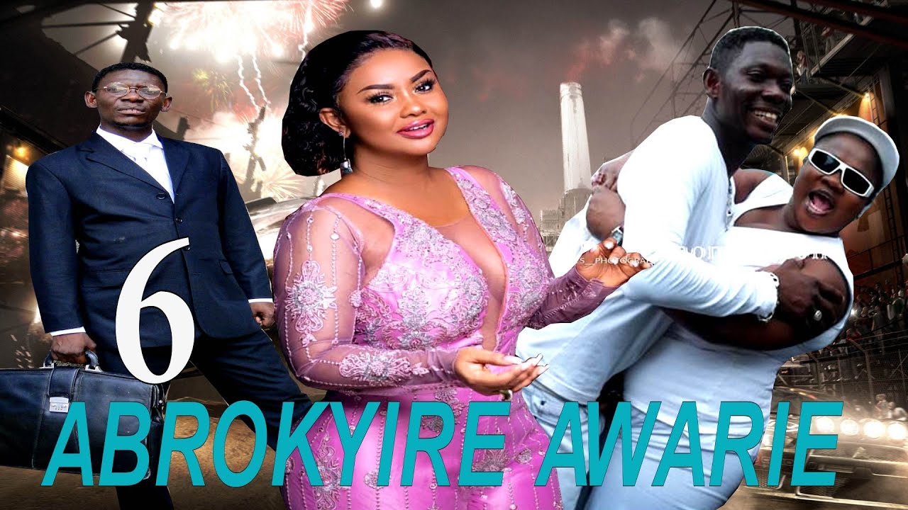 AB0RKYERE AWARIE PART 6 -- NANA AMA MCBRON,OHENEYERE MERCY ASIEDU ...