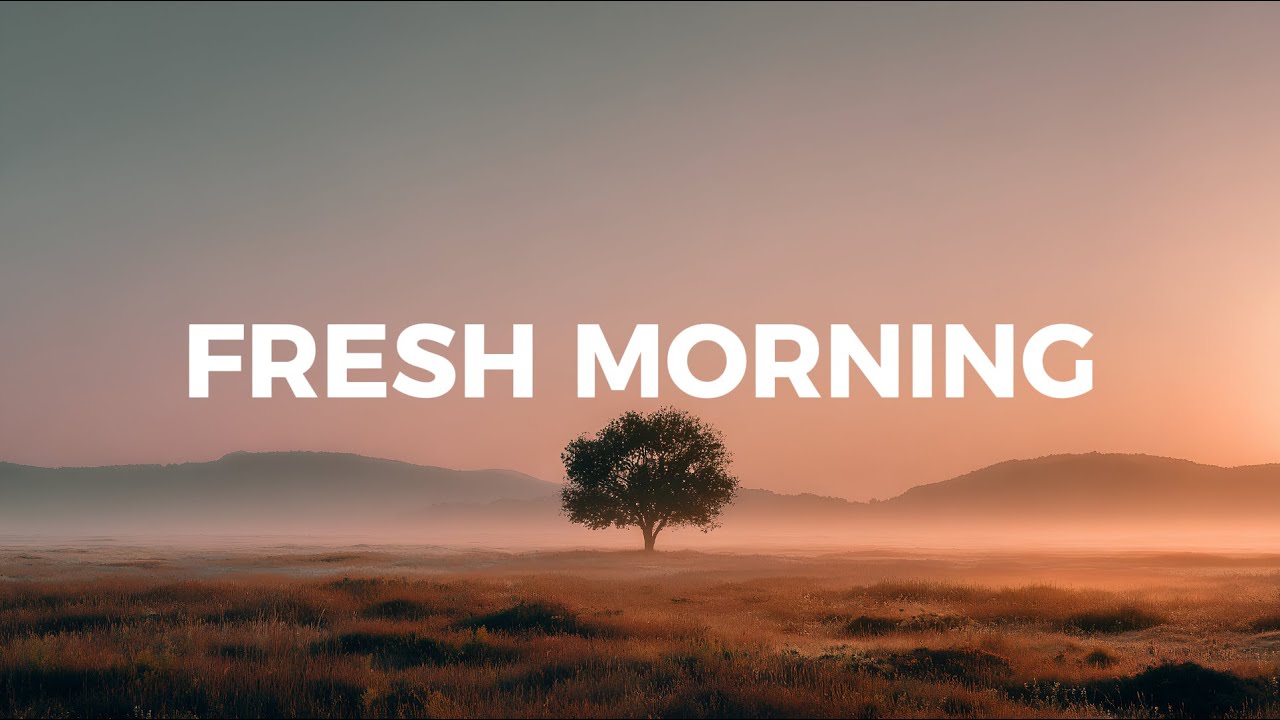 Fresh Morning, 2026 🌴 Happy Chill House Mix Playlist
