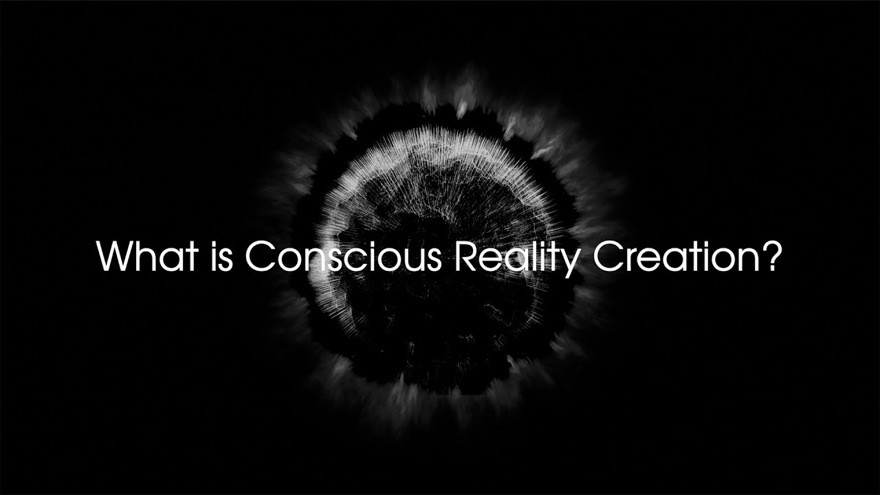What is Conscious Reality Creation? - YouTube