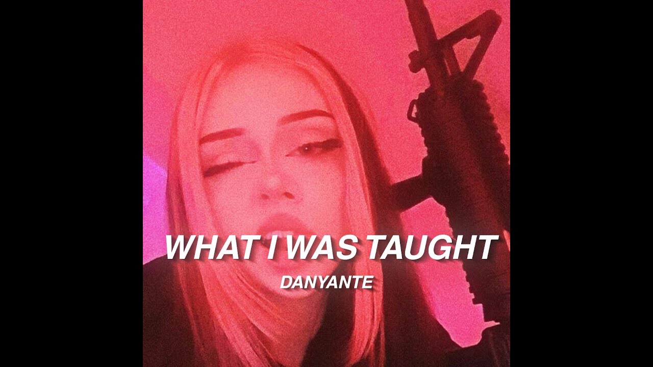 DANYANTE ☣ - WHAT I WAS TAUGHT (PROD. WENDELSTYZER) // Lyrics - YouTube
