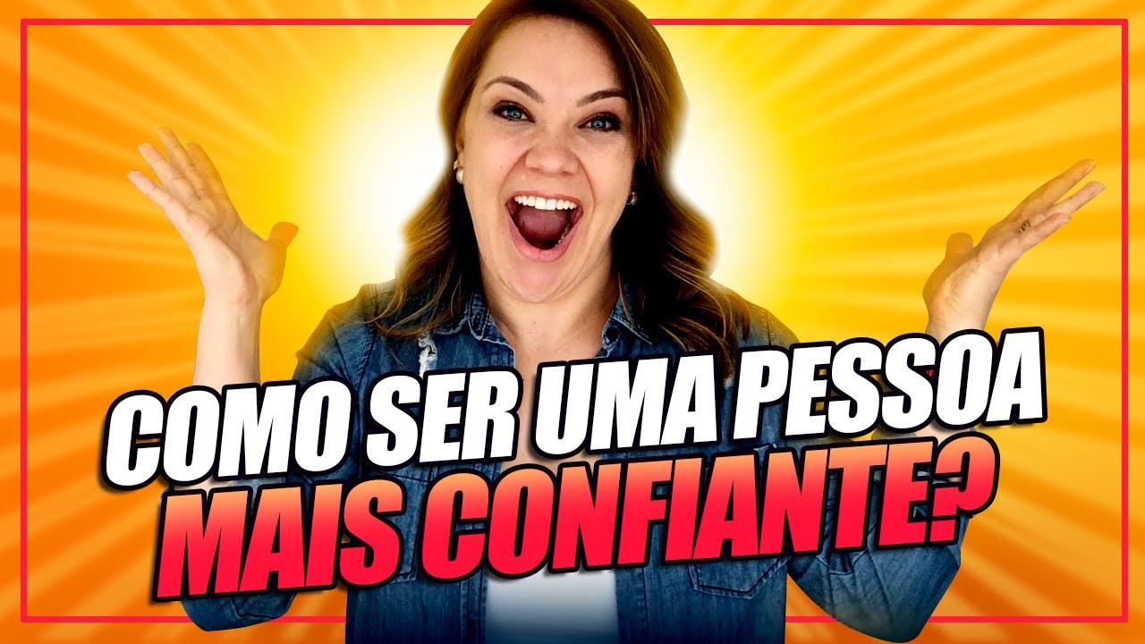 Autoconfiança | Como ser uma pessoa autoconfiante? | Como perder os ...
