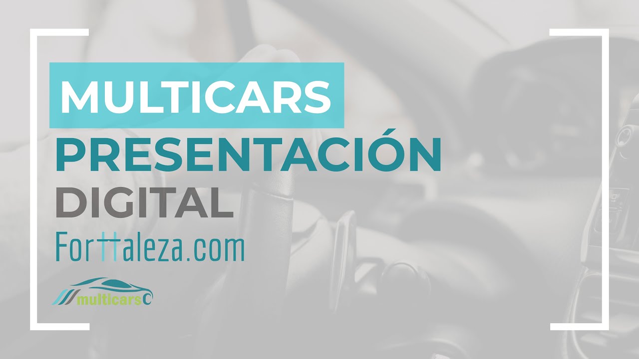 MULTICARS | PRESENTACIÓN DIGITAL | FORTTALEZA - YouTube
