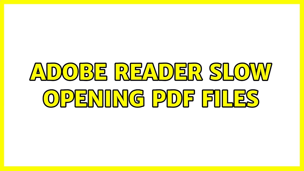 Adobe reader slow opening pdf files (3 Solutions!!) - YouTube