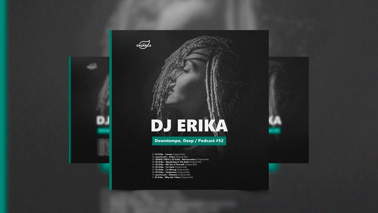 by Dj Erika @Organica Music Downtempo, Deep Podcast #52 - YouTube