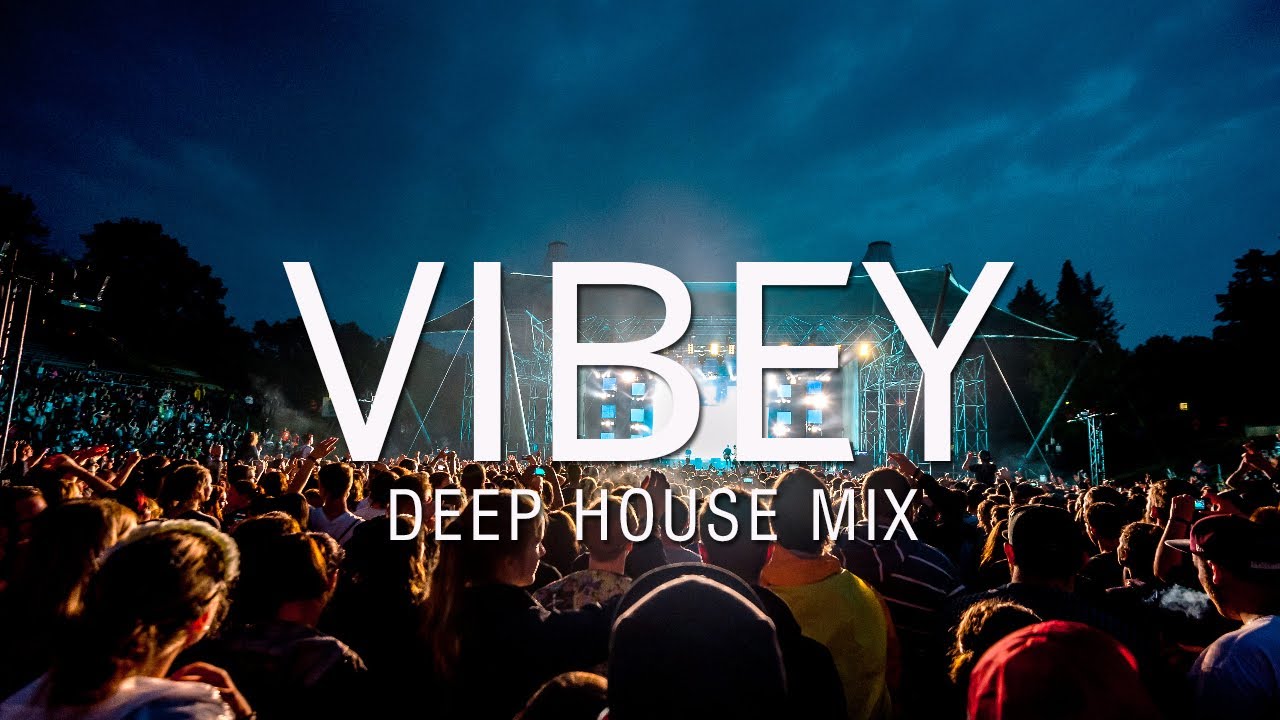 Vibey Deep House Mix - Compilation Of Good Songs Remix - YouTube