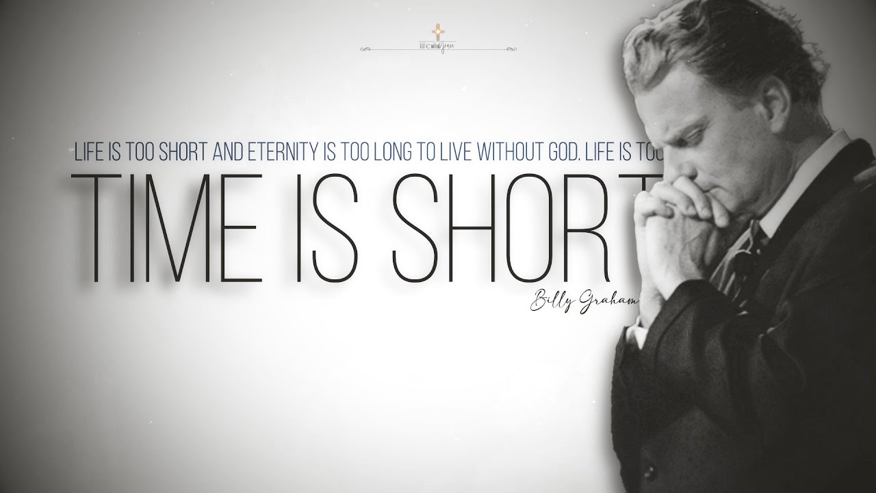 TIME IS SHORT: Billy Graham Inspirational & Motivational Message l Live ...