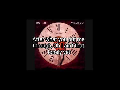 Dwight Yoakam - Ain't That Lonely Yet (lyric video) - YouTube