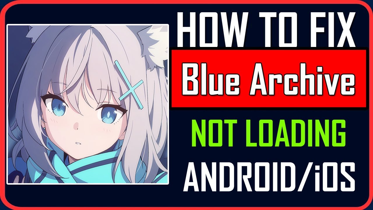 Fix Blue Archive Not Loading/Stuck on Loading Screen on Android/iOS ...