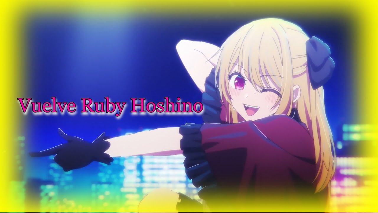 Edit de Ruby Hoshino (Vuelve su Idol Favorita ️ ️ ️) - YouTube