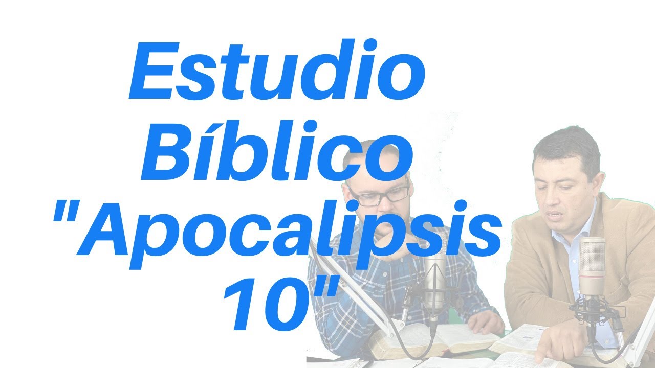 Estudio Bíblico | El Angel con el Librito Apocalipsis 10 - YouTube