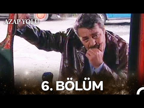 Azap Yolu 6. Bölüm