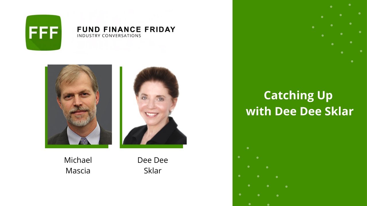 ‘Fund Finance Friday: Industry Conversations’ — Catching Up with Dee ...