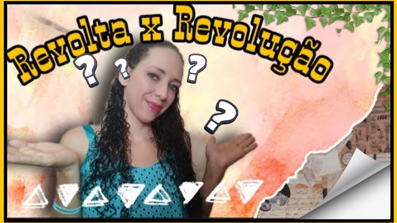 QUAL A DIFERENÇA ENTRE REVOLTA E REVOLUÇÃO? DICA: DIFERENÇAS E EXEMPLOS ...