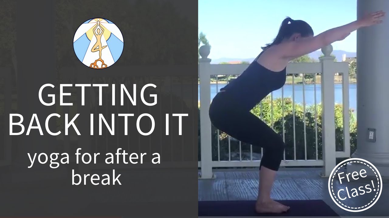 Getting Back Into It - Yoga After a Break - YouTube