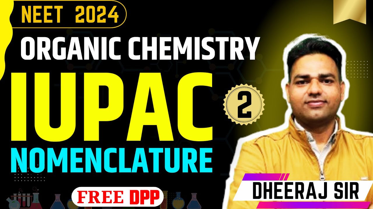 Organic chemistry for NEET | IUPAC Nomenclature of organic compounds 2 | NEET 2024 - YouTube