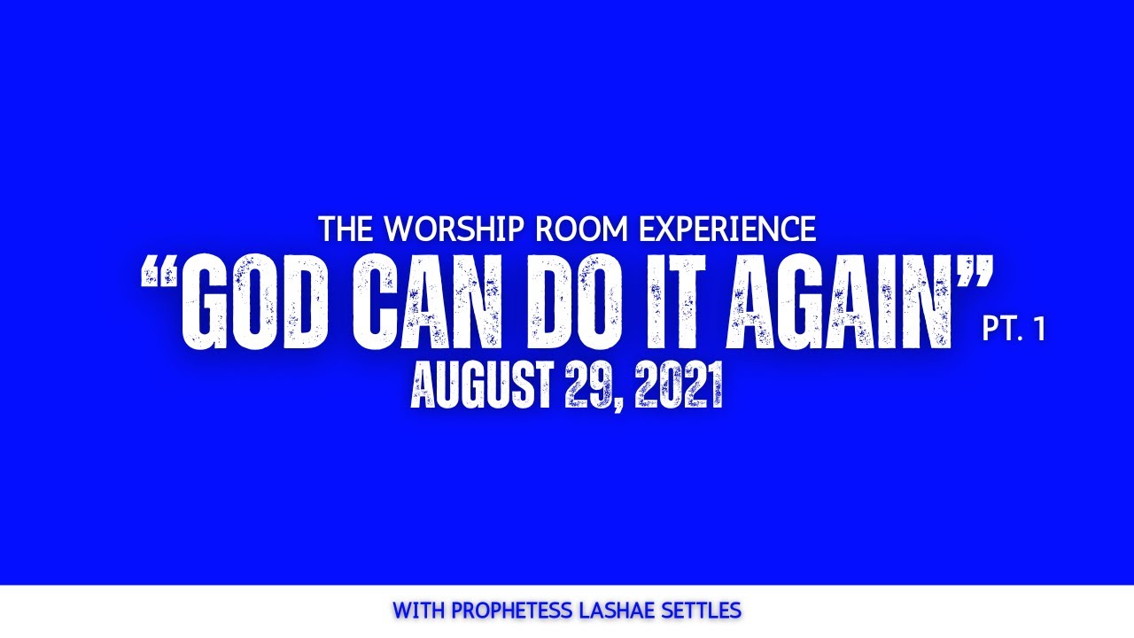 GOD CAN DO IT AGAIN PT. 1 | THE WORSHIP ROOM EXPERIENCE | AUGUST 29 ...