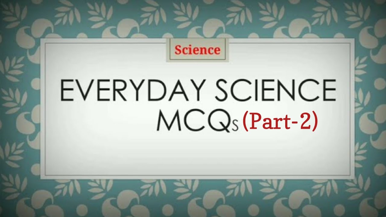 Most repeated Everyday Science MCQs for all types of Test FPSC, SPSC ...
