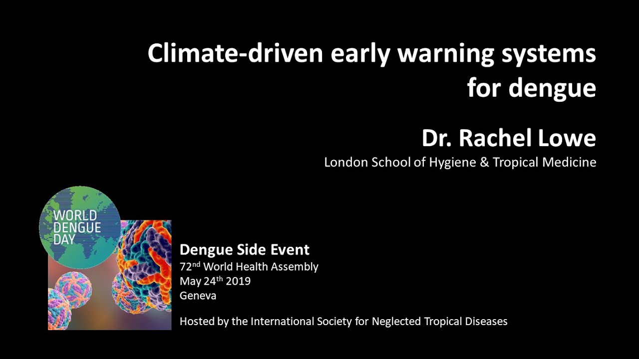 Dr. Rachel Lowe (LSHTM): Climate-driven early warning systems for ...