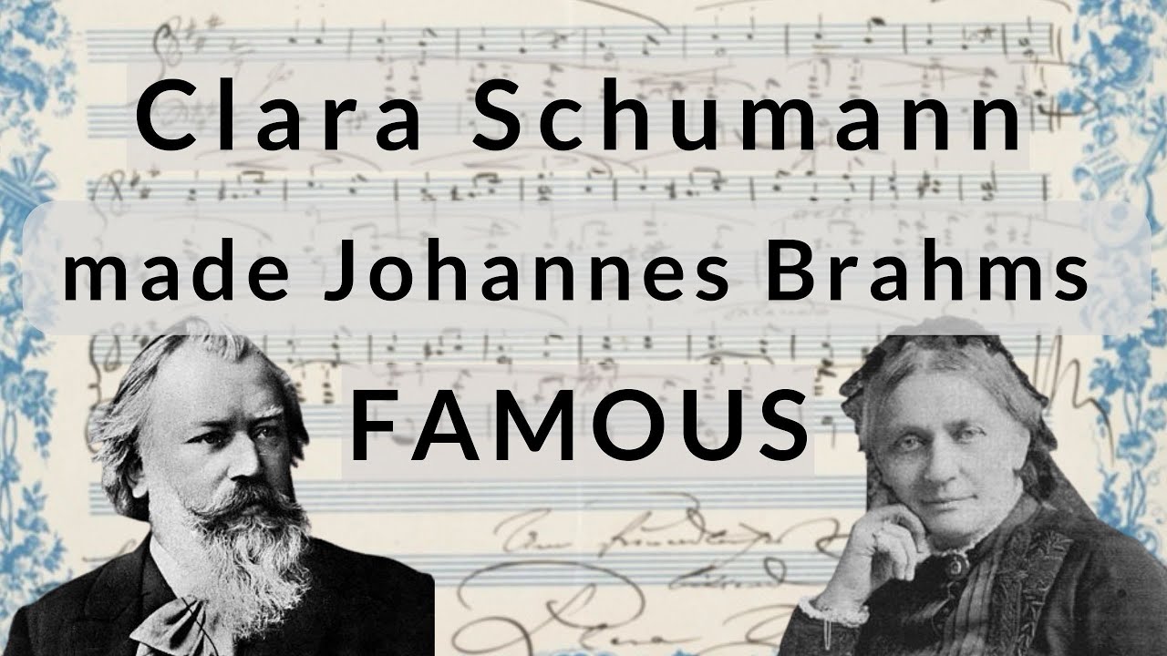 How Clara Schumann made Johannes Brahms FAMOUS - YouTube