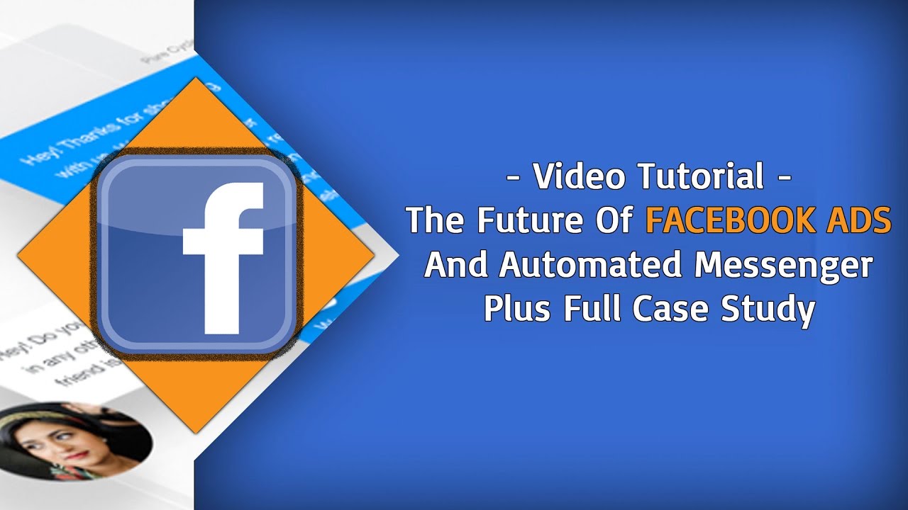The Future Of Facebook Ads & Messenger | Complete Step-By-Step Training ...