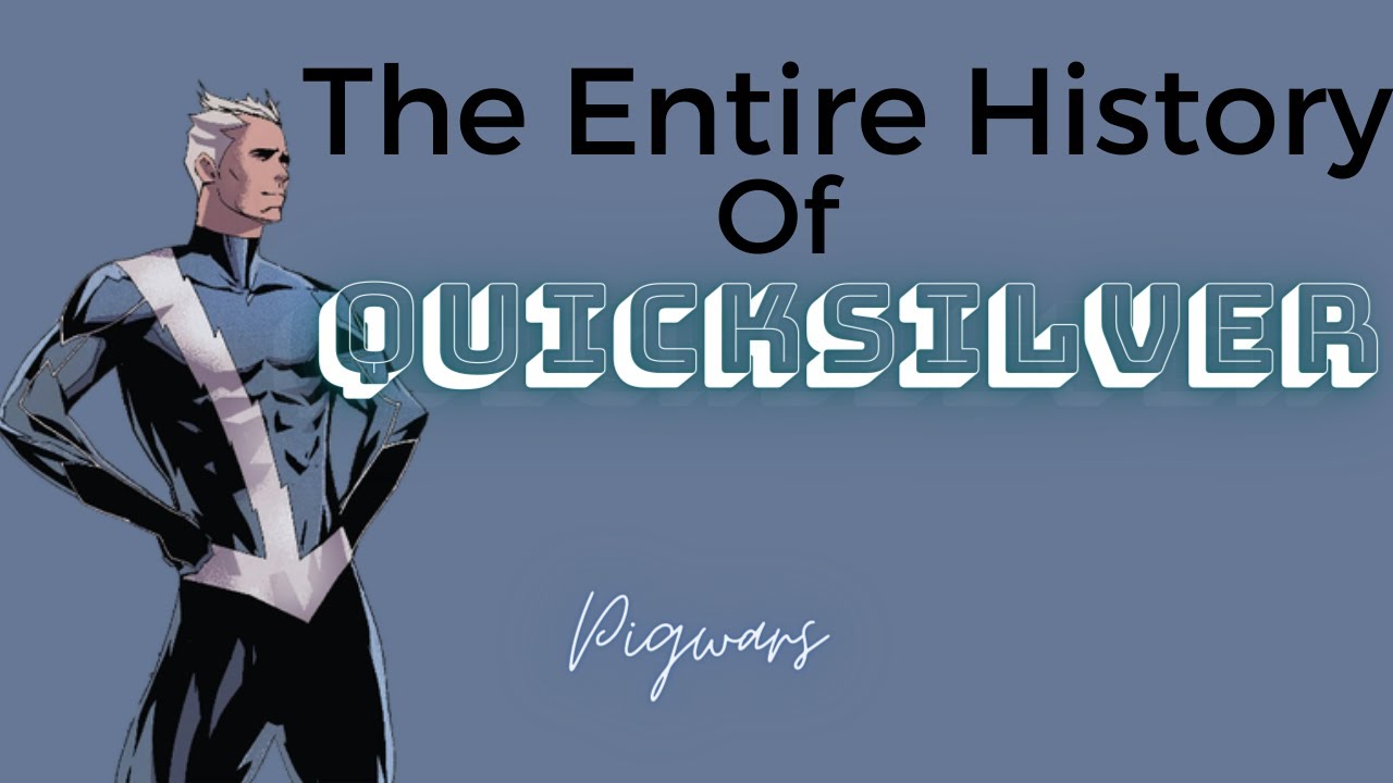 The Entire History of Quicksilver - YouTube