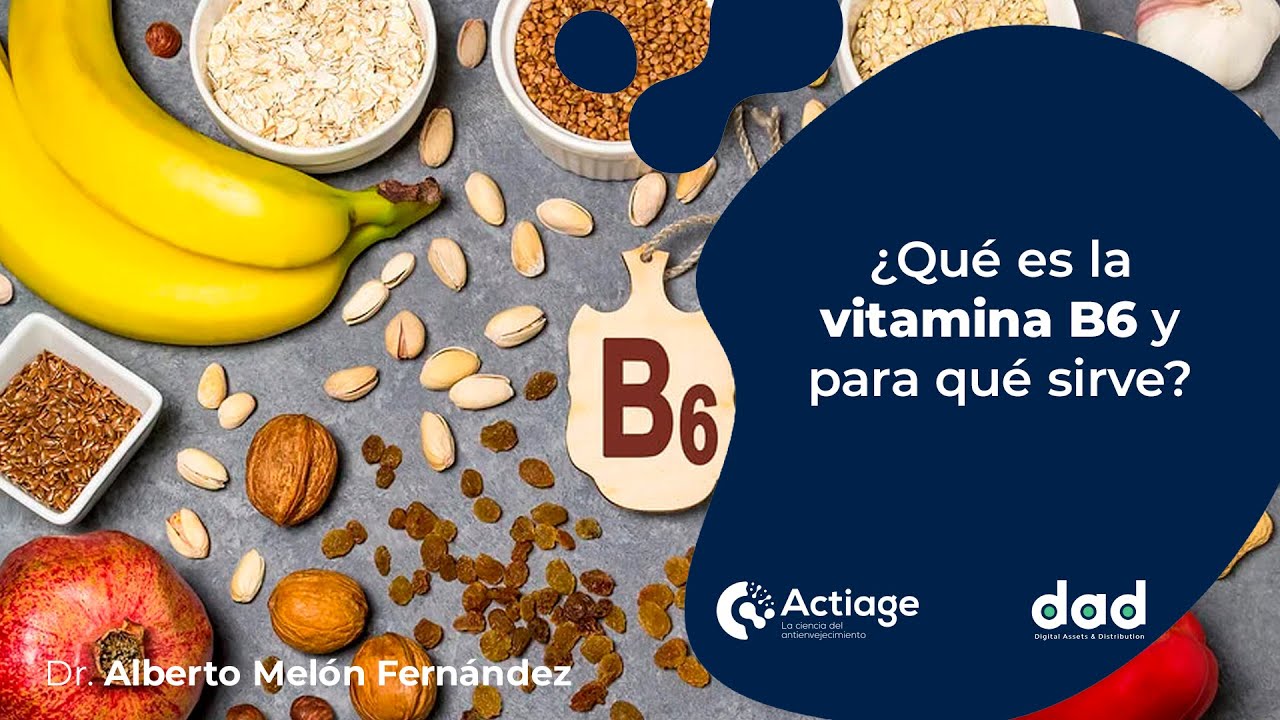 ¿qué Es La Vitamina B6 Y Para Qué Sirve Youtube