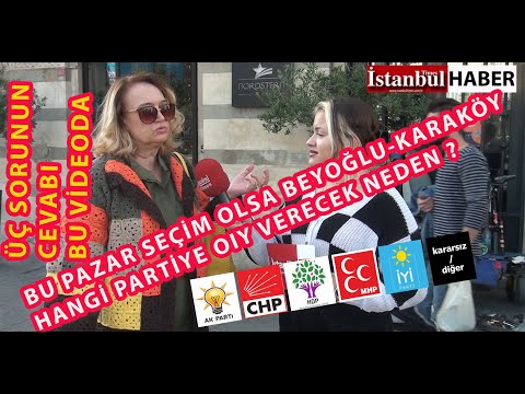 (SAYAÇLI) BEYOĞLU KARAKÖY'DE SEÇMENE SORDUK, BU PAZAR SEÇİM OLSA OYUNUZU HANGİ PARTİYE VERİRSİNİZ ?