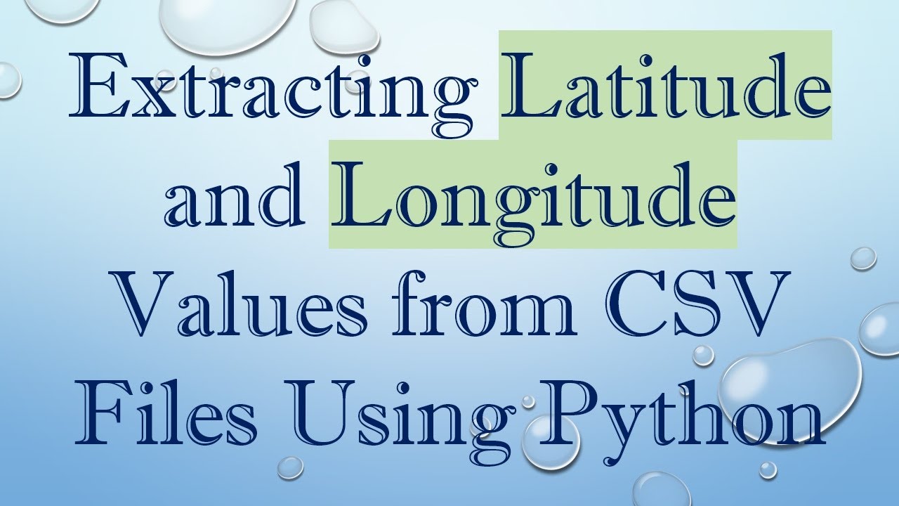 Extracting Latitude and Longitude Values from CSV Files Using Python - YouTube