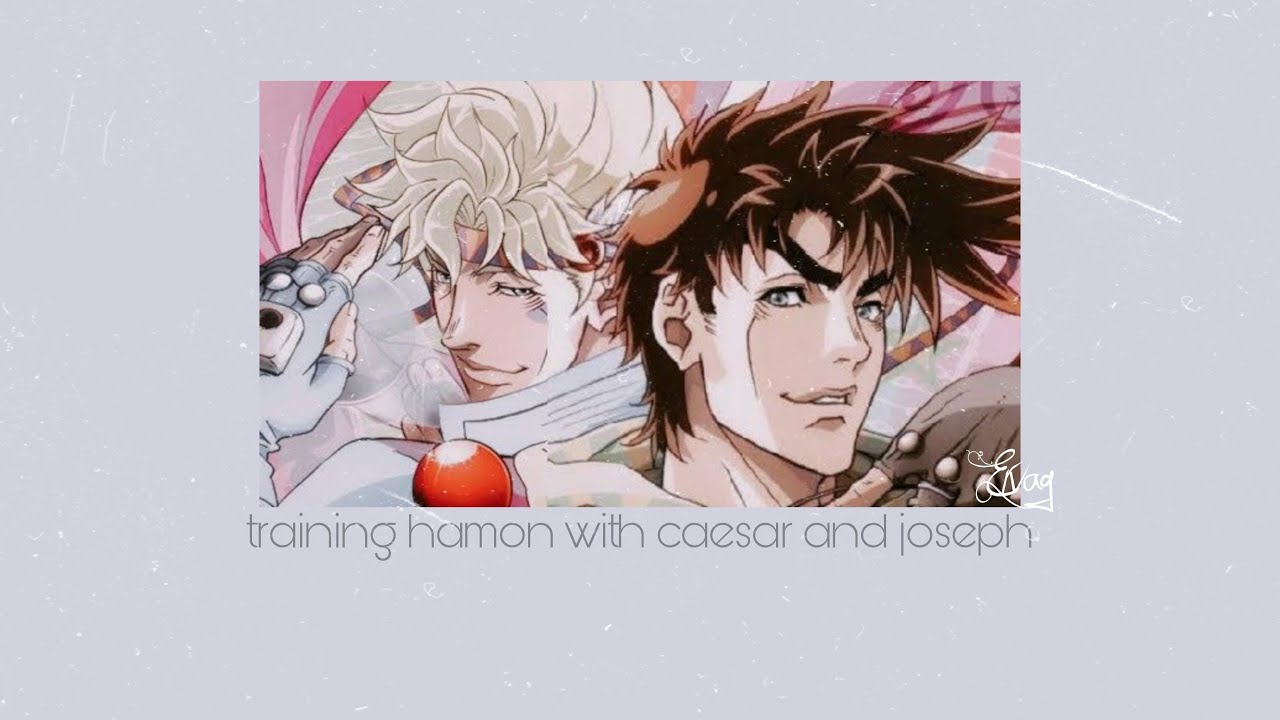training hamon with joseph joestar and caesar zeppeli (slowed playlist ...