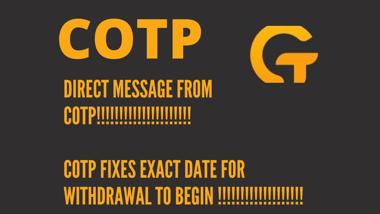 COTP: Withdrawal Starts In Few Hours(Find Out The Exact Date and Hour ...