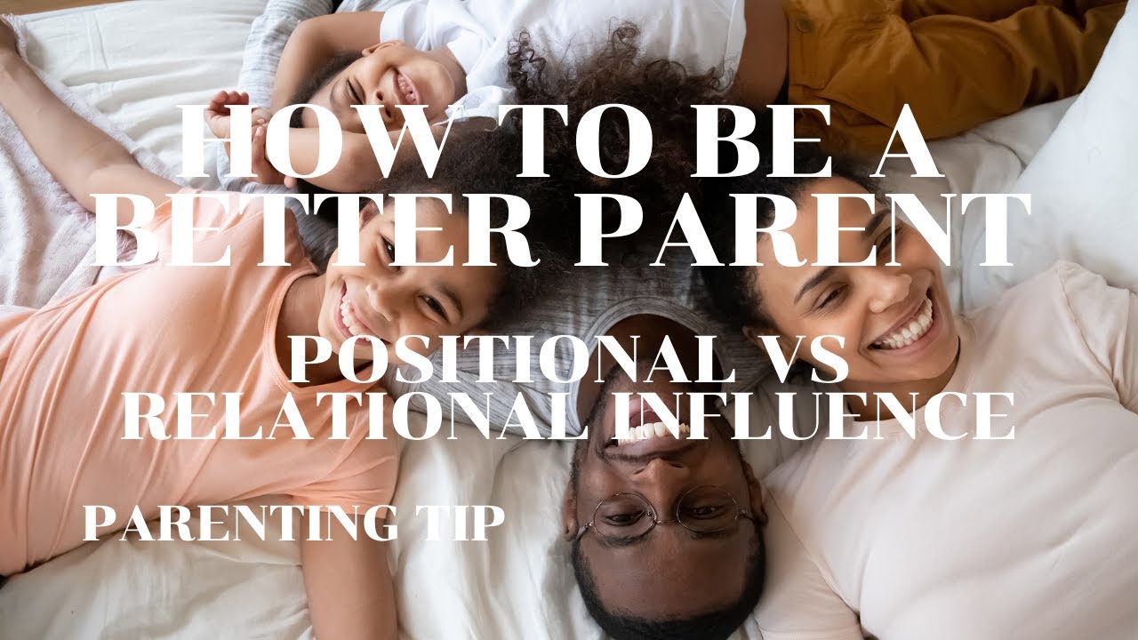 How to become a better parent: Positional vs Relational Influence ...