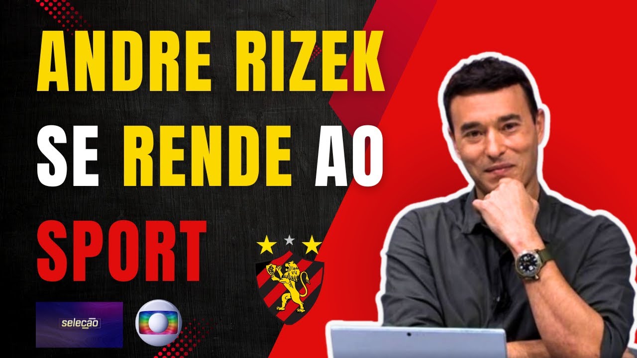 ANDRÉ RIZEK RASGA ELOGIOS AO SPORT! VEJA O QUE ELE DISSE EM REDE ...