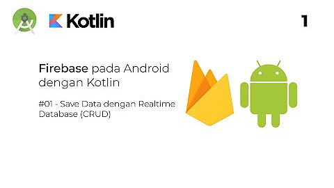 Tutorial Firebase pada Android dengan Kotlin - YouTube